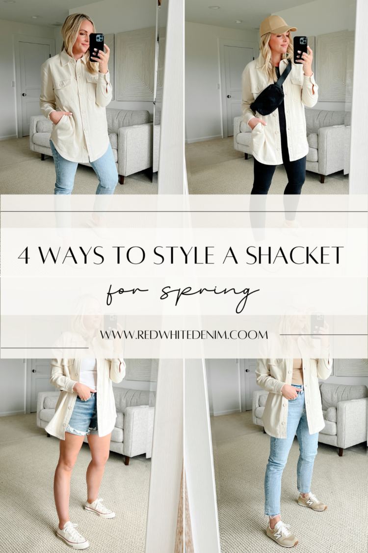 4 Ways To Style A Shacket for Spring - Red White & Denim